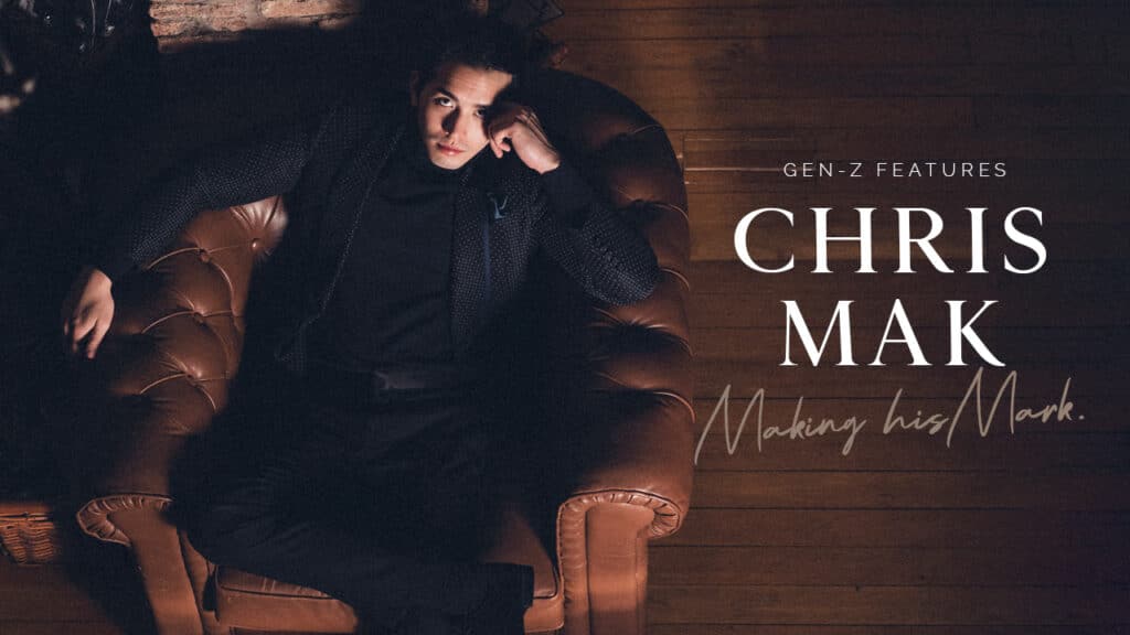 Gen-Z Features: Chris Mak is making his MARK. - Gen-Z Magazine