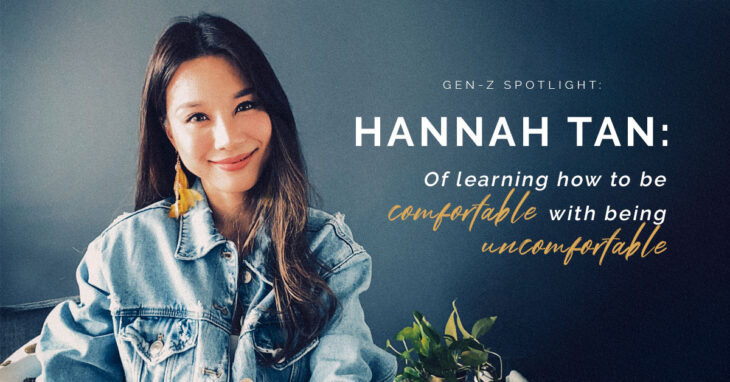 Hannah Tan: Of Learning How to be Comfortable with Being Uncomfortable ...